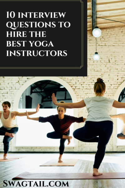 10 INTERVIEW QUESTIONS TO HIRE THE BEST YOGA INSTRUCTORS - Swagtail