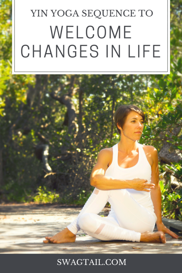 YIN YOGA SEQUENCE TO WELCOME CHANGES IN LIFE - Swagtail