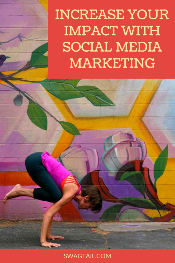 INCREASE YOUR IMPACT WITH SOCIAL MEDIA MARKETING - Swagtail