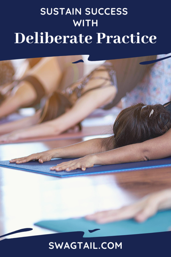 SUSTAIN SUCCESS WITH DELIBERATE PRACTICE - Swagtail