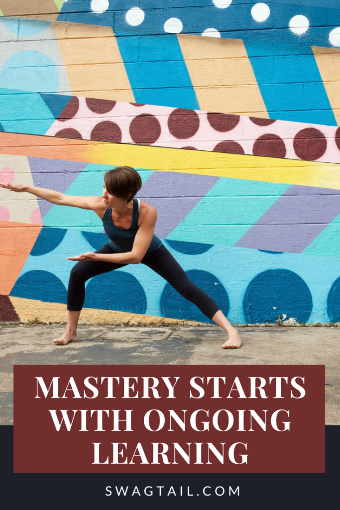 YOGA MASTERY STARTS WITH ONGOING LEARNING - Swagtail