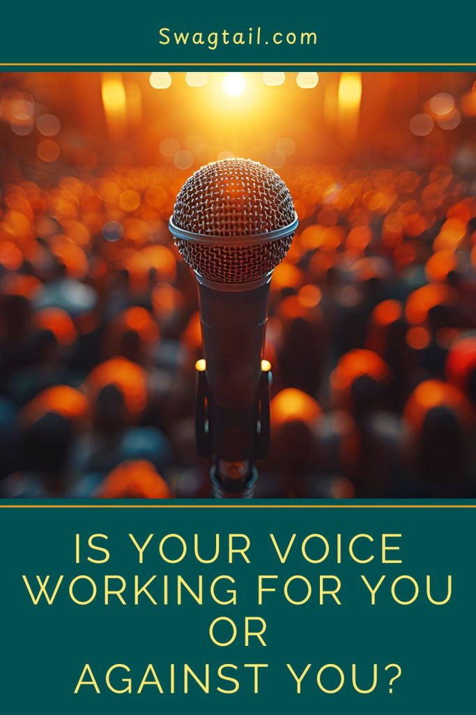 IS YOUR VOICE WORKING FOR YOU OR AGAINST YOU? - Swagtail